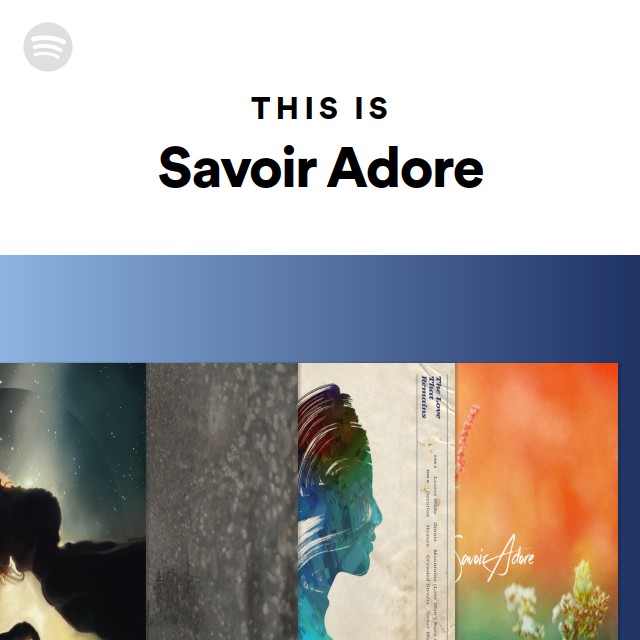 This Is Savoir Adore - playlist by Spotify | Spotify