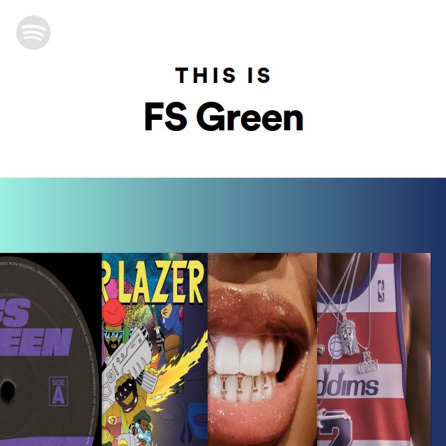 This Is FS Green - playlist by Spotify | Spotify