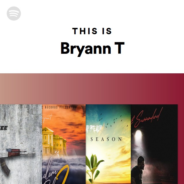 Bryann T Songs, Albums and Playlists | Spotify