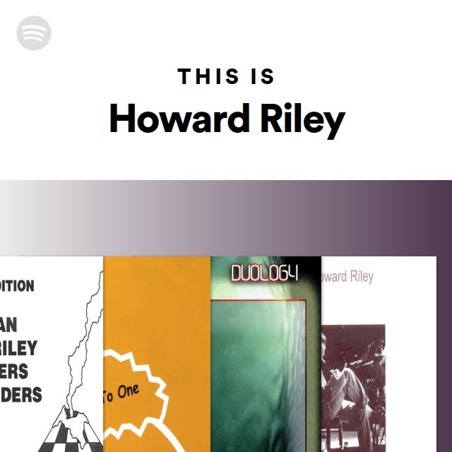 This Is Howard Riley - playlist by Spotify | Spotify