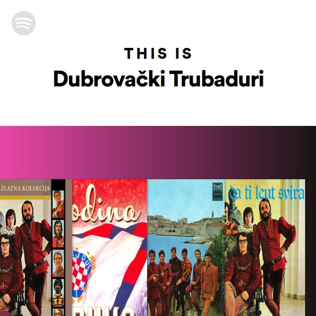 This Is Dubrovački Trubaduri - playlist by Spotify | Spotify