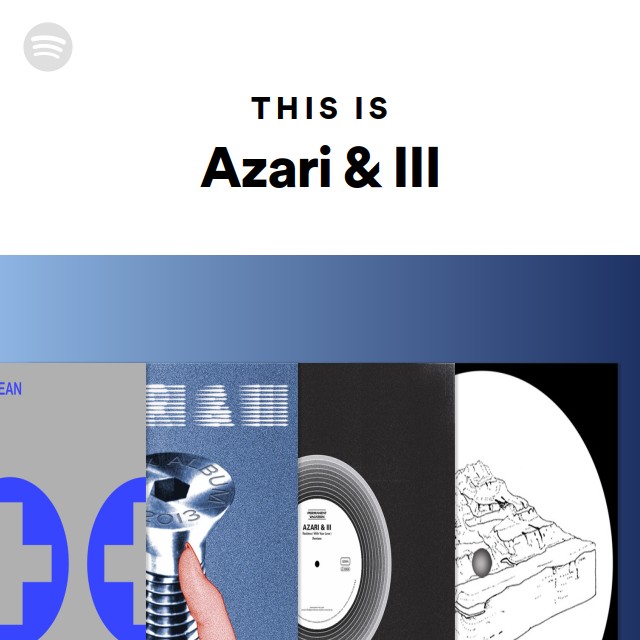 Azari & III | Spotify