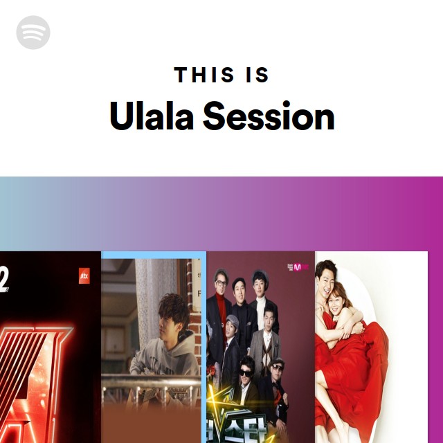 This Is Ulala Session - playlist by Spotify | Spotify