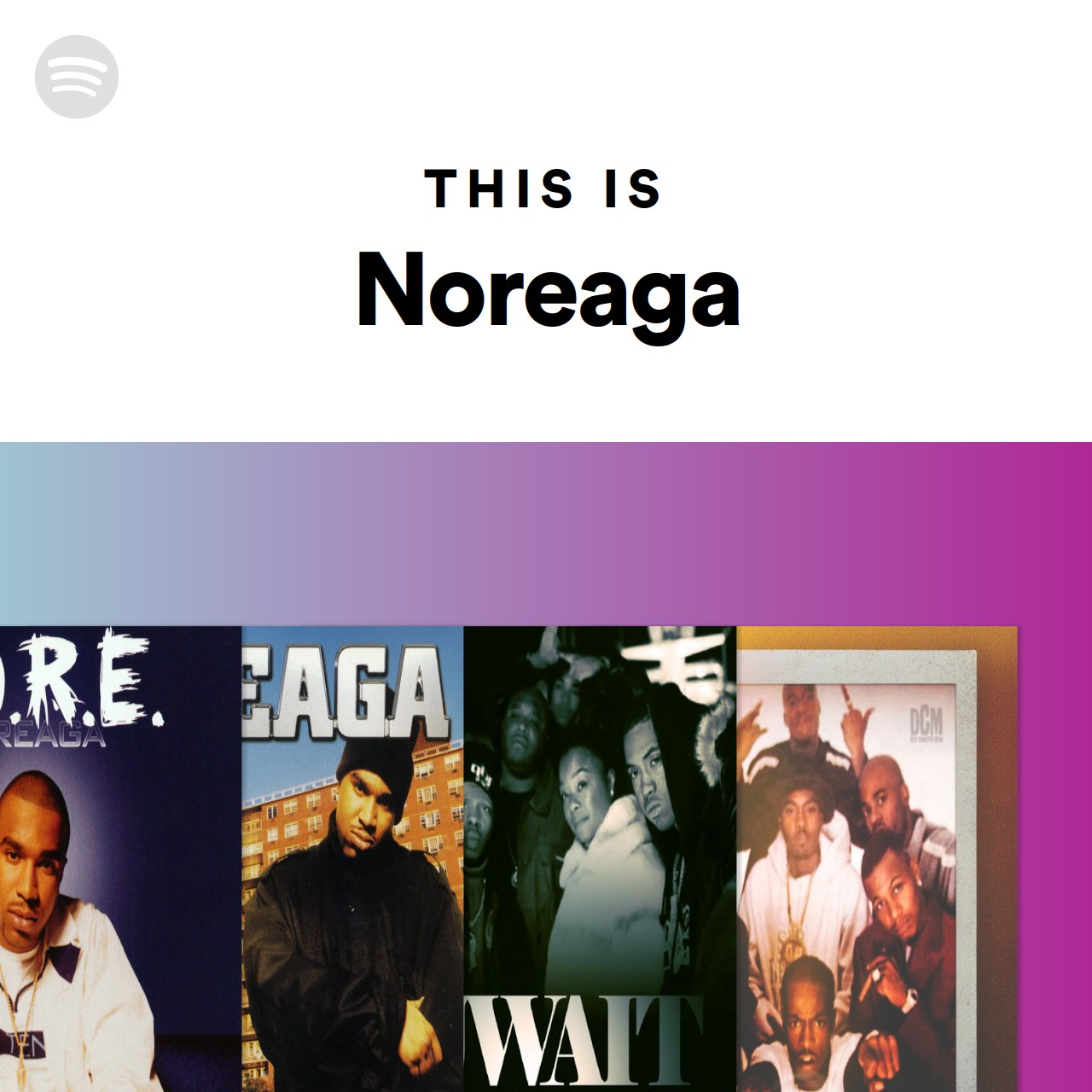 This Is Noreaga | Spotify Playlist