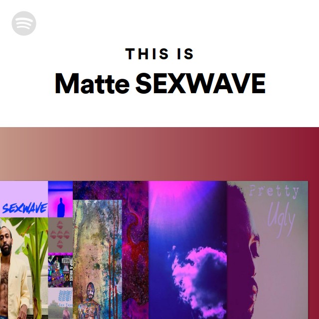 This Is Matte Sexwave Playlist By Spotify Spotify