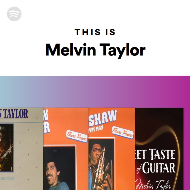 This Is Melvin Taylor - playlist by Spotify | Spotify