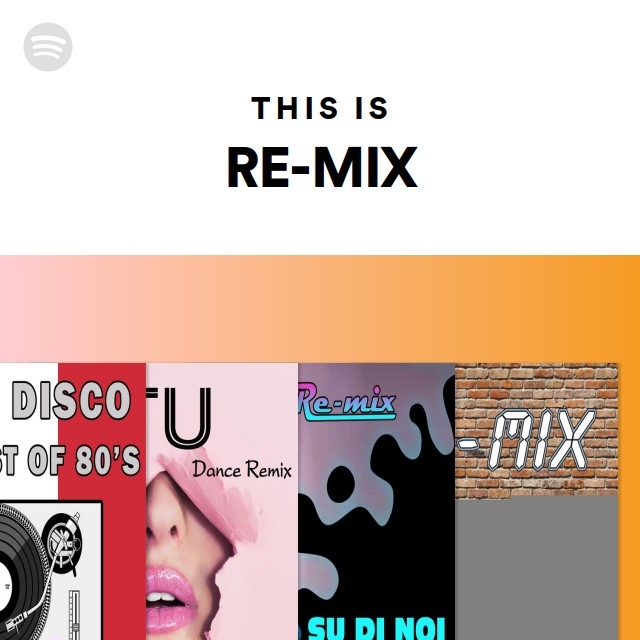 This Is RE-MIX - playlist by Spotify | Spotify