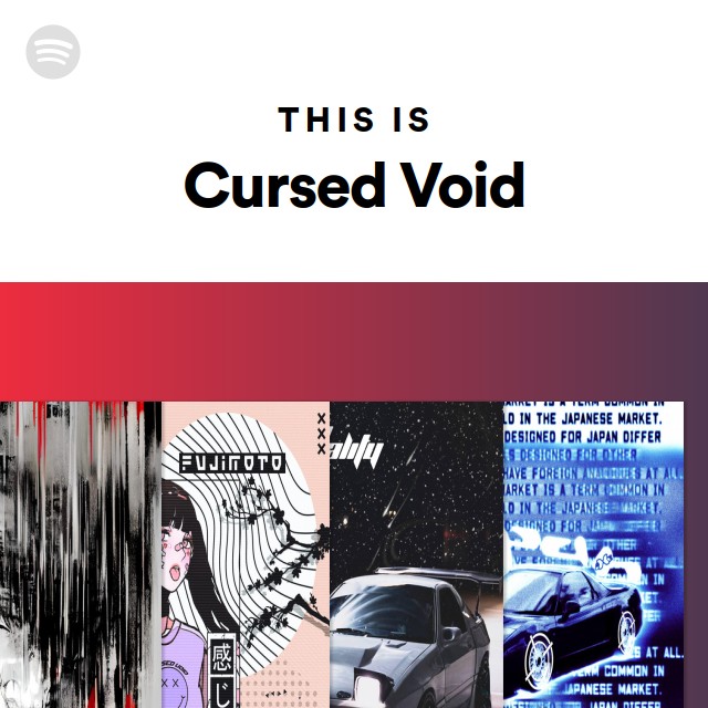 This Is Cursed Void - playlist by Spotify | Spotify