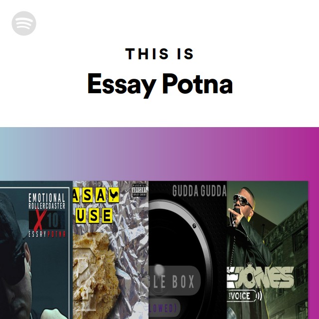 This Is Essay Potna - playlist by Spotify | Spotify