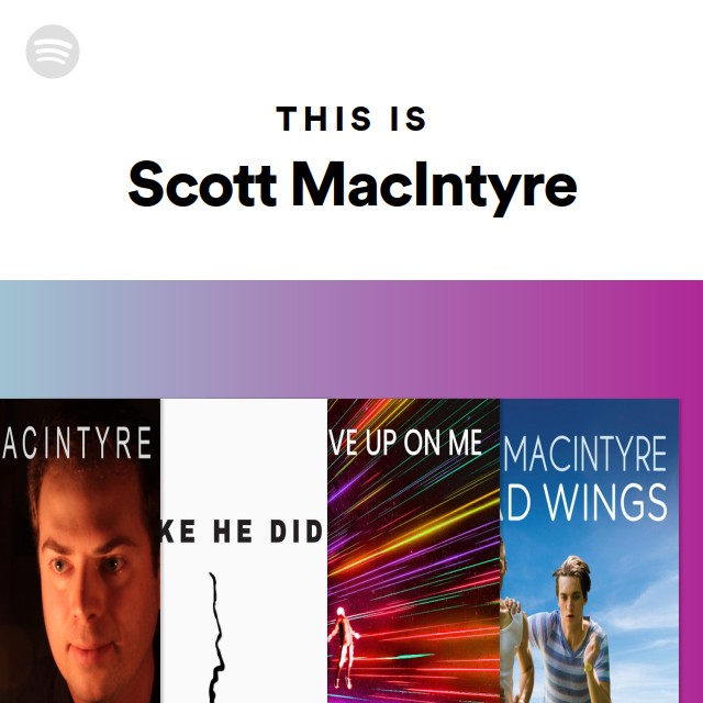 This Is Scott MacIntyre - playlist by Spotify | Spotify