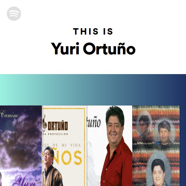 This Is Yuri Ortuño - playlist by Spotify | Spotify