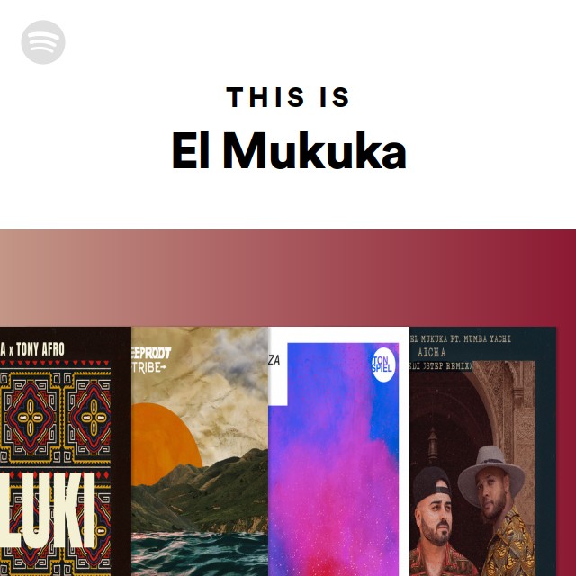 This Is El Mukuka - playlist by Spotify | Spotify