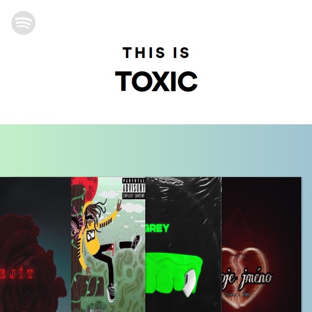 This Is TOXIC - playlist by Spotify | Spotify