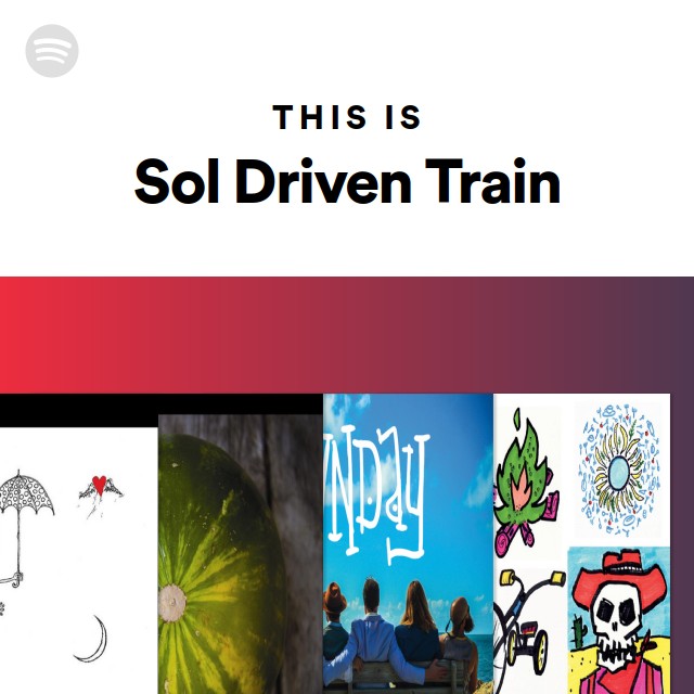 This Is Sol Driven Train - playlist by Spotify | Spotify