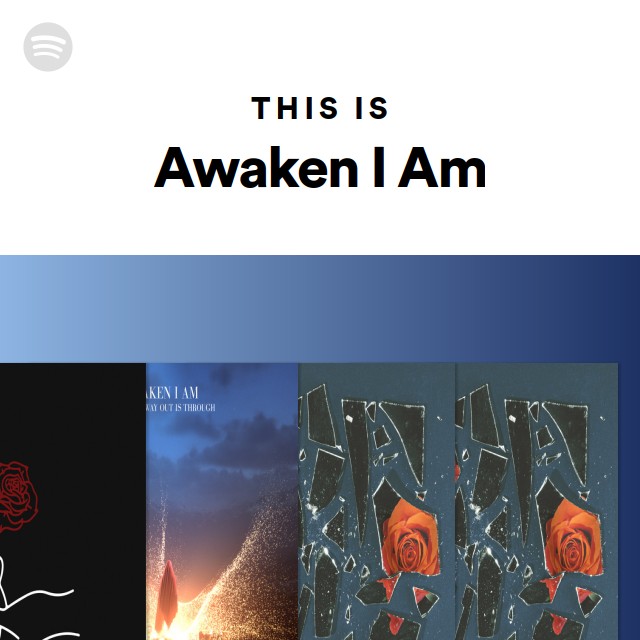 This Is Awaken I Am - playlist by Spotify | Spotify