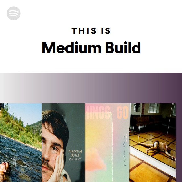 This Is Medium Build - playlist by Spotify | Spotify