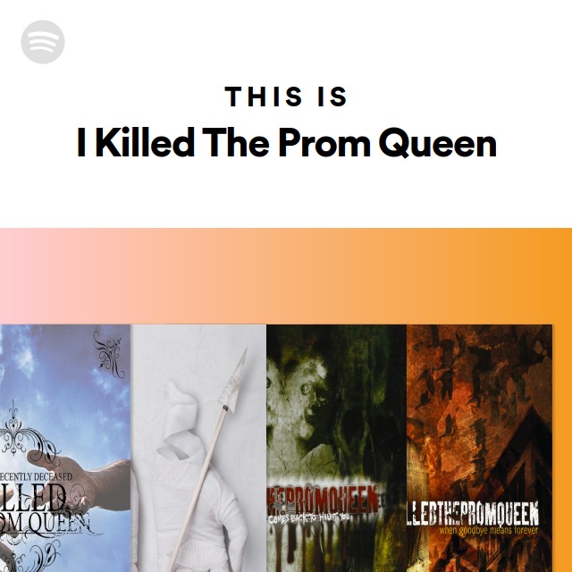 I Killed The Prom Queen | Spotify