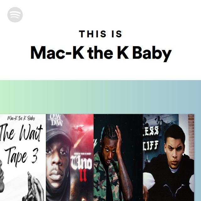This Is Mac-K the K Baby - playlist by Spotify | Spotify