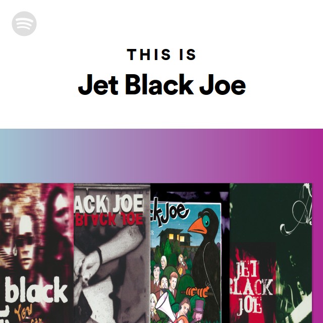 This Is Jet Black Joe - playlist by Spotify | Spotify