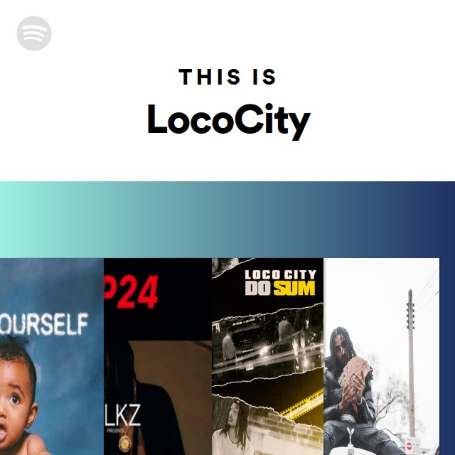 This Is LocoCity - playlist by Spotify | Spotify