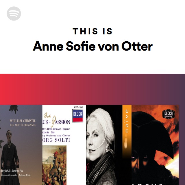 This Is Anne Sofie von Otter - playlist by Spotify | Spotify