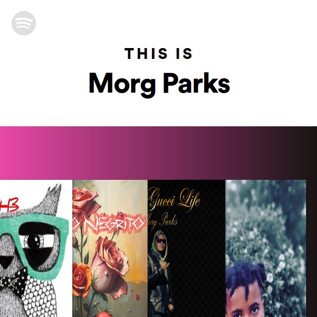 This Is Morg Parks - playlist by Spotify | Spotify