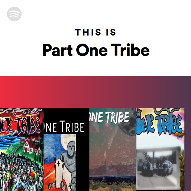 This Is Part One Tribe - playlist by Spotify | Spotify