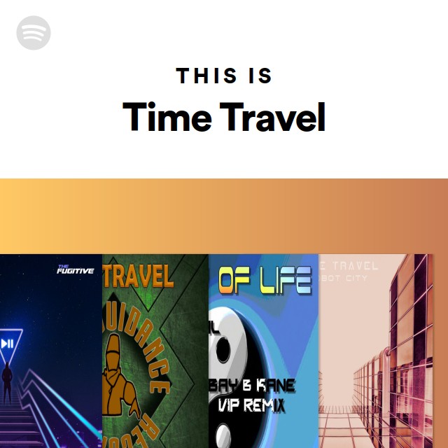 This Is Time Travel - playlist by Spotify | Spotify