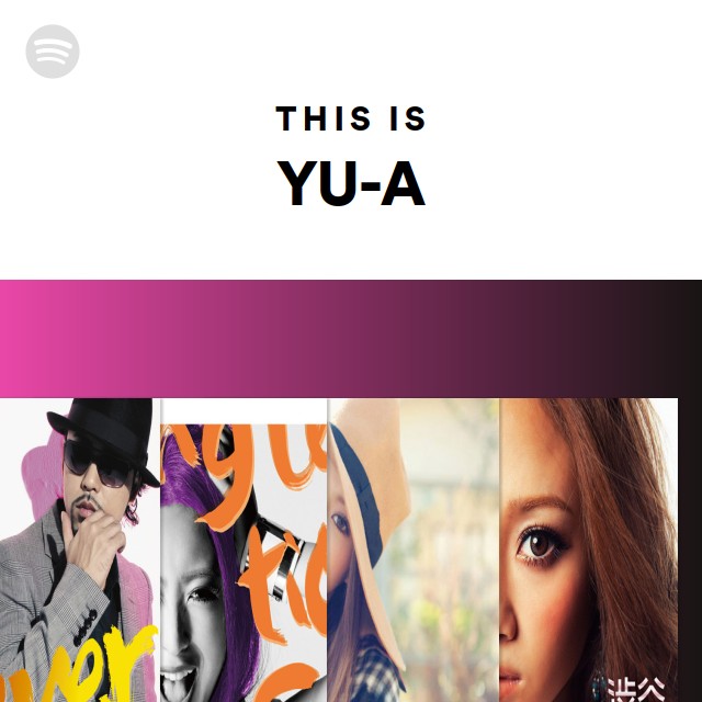 This Is YU-A - playlist by Spotify | Spotify