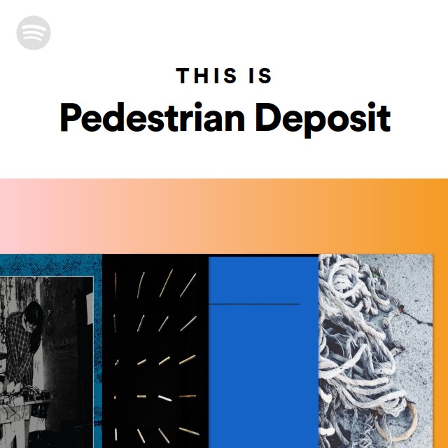 Pedestrian Deposit | Spotify