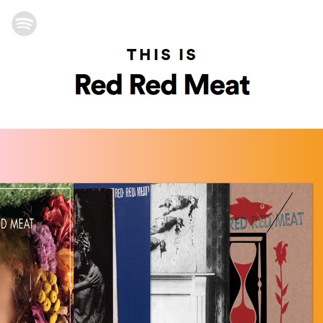 Red Red Meat | Spotify