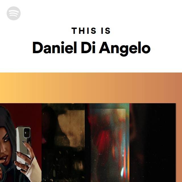 This Is Daniel Di Angelo - playlist by Spotify | Spotify