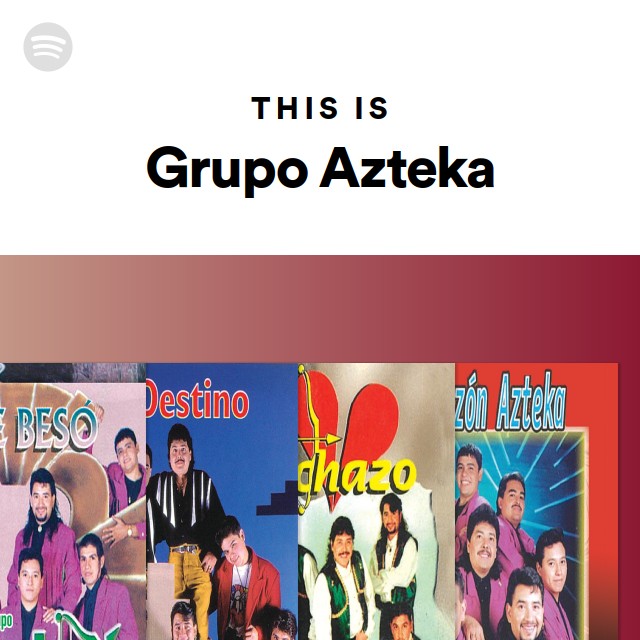 This Is Grupo Azteka - playlist by Spotify | Spotify