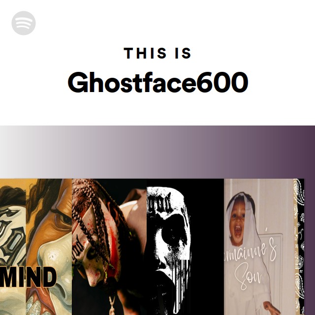 This Is Ghostface600 - playlist by Spotify | Spotify
