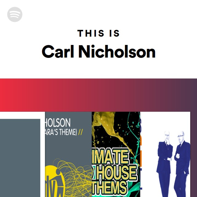 This Is Carl Nicholson - playlist by Spotify | Spotify