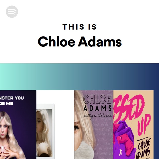 This Is Chloe Adams - playlist by Spotify | Spotify