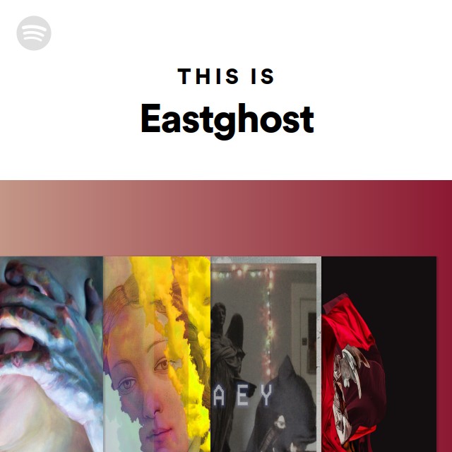This Is Eastghost - playlist by Spotify | Spotify
