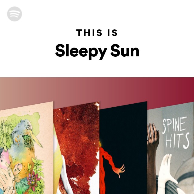 This Is Sleepy Sun - playlist by Spotify | Spotify