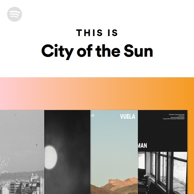 This Is City of the Sun - playlist by Spotify | Spotify