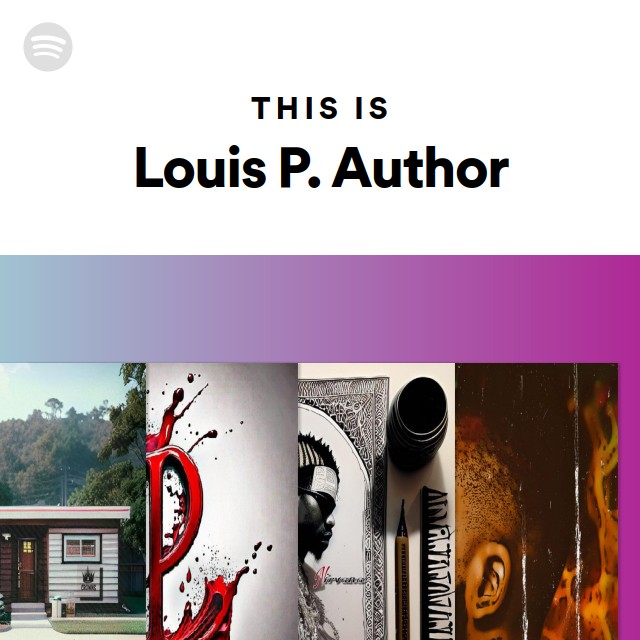 This Is Louis P. Author - playlist by Spotify | Spotify