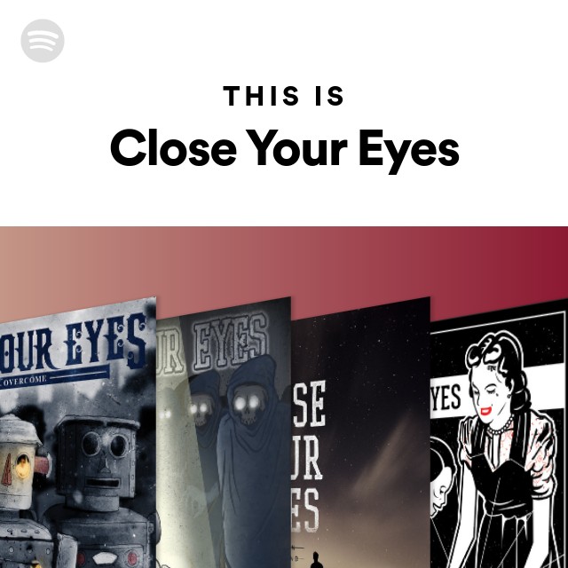 This Is Close Your Eyes - playlist by Spotify | Spotify