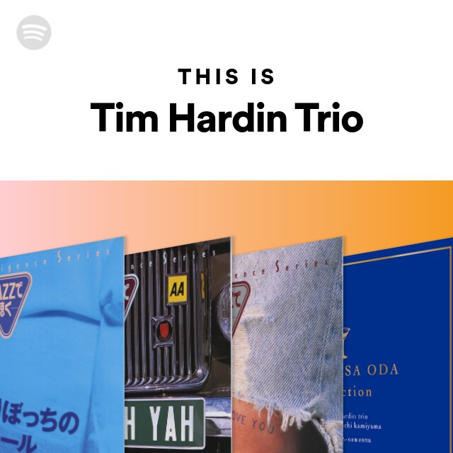 This Is Tim Hardin Trio - playlist by Spotify | Spotify