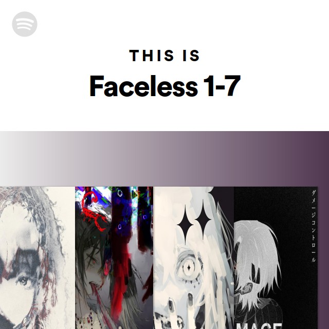 This Is Faceless 1-7 - playlist by Spotify | Spotify
