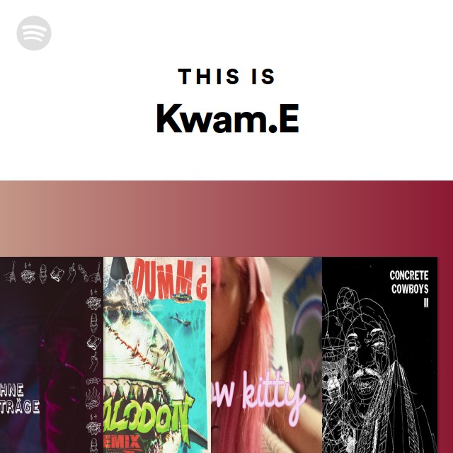 This Is Kwam.E - playlist by Spotify | Spotify