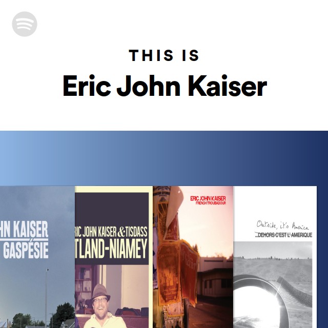 This Is Eric John Kaiser - playlist by Spotify | Spotify