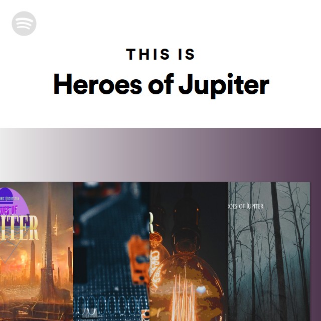 This Is Heroes of Jupiter - playlist by Spotify | Spotify