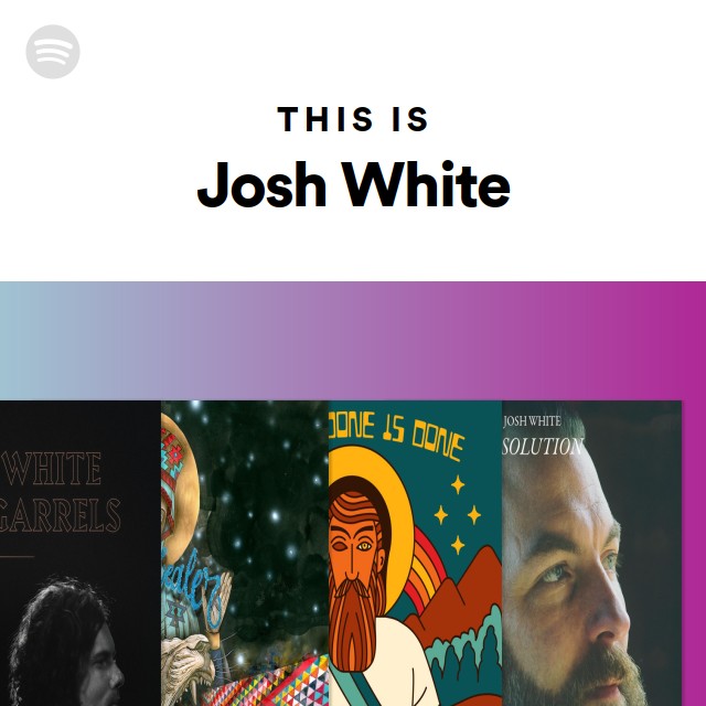 Josh White | Spotify
