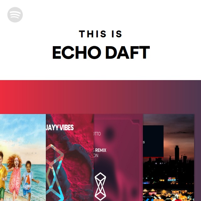 This Is Echo Daft - playlist by Spotify | Spotify