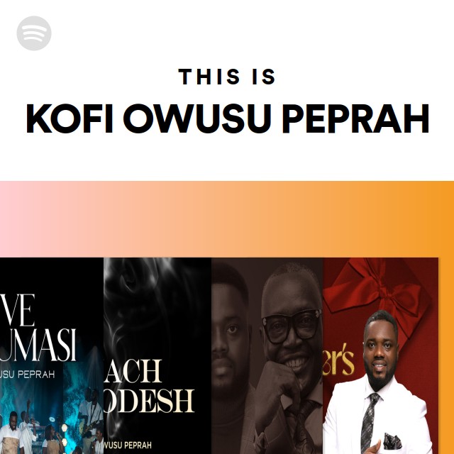 This Is KOFI OWUSU PEPRAH - playlist by Spotify | Spotify