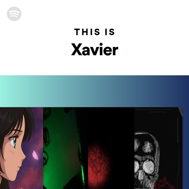 This Is Xavier - playlist by Spotify | Spotify